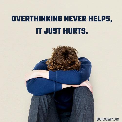 Overthinking never | Latest Sad Quotes & Quotes
